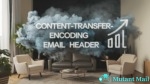 Demystifying the Content-Transfer-Encoding Email Header - Mutant Mail
